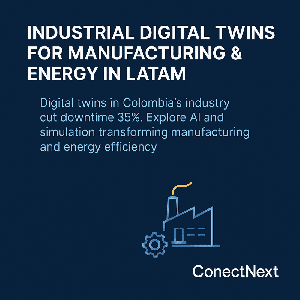 Industrial Digital Twins for Manufacturing & Energy | LatAm | ConectNext
