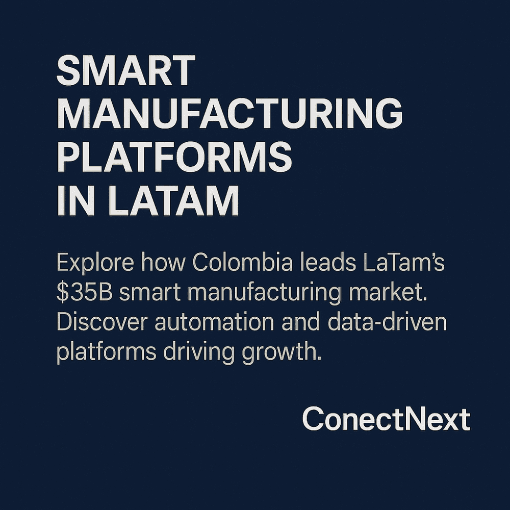 Smart Manufacturing Platforms | Latin America | ConectNext | ConectNext